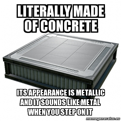 Meme Personalizado - literally made of concrete its appearance is ...
