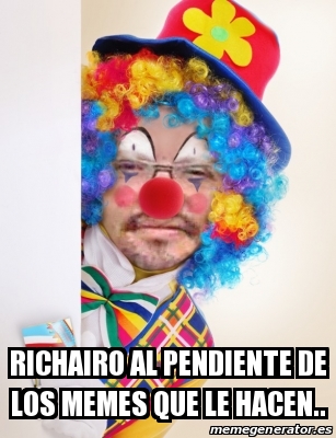Meme Personalizado - Richairo al pendiente de los memes que le hacen ...