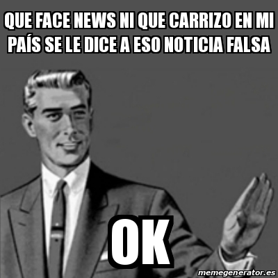 Meme Correction Guy - Que Face News ni que carrizo en mi paÃ­s se le ...