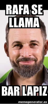 Meme Personalizado - RAFA SE LLAMA BAR LAPIZ - 31642280