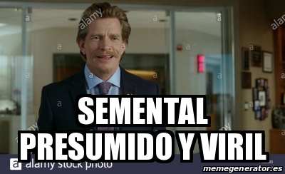 Meme Personalizado - Semental presumido y viril - 31643388