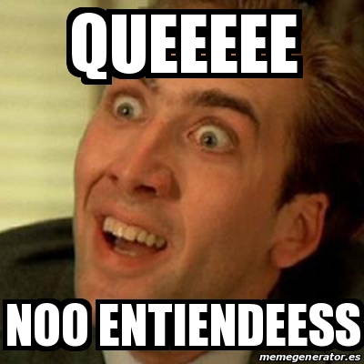 Meme No me digas - Queeeee Noo entiendeess - 31643672