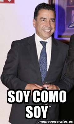 Meme Personalizado - Soy como soy - 31644122
