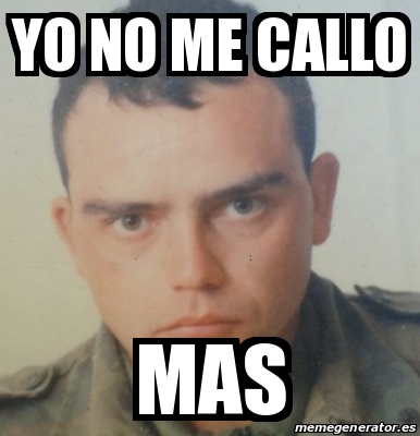 Meme Personalizado - Yo no me callo MAS - 31644220