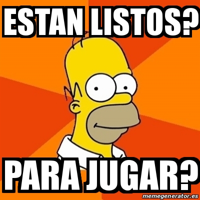 Meme Homer - ESTAN LISTOS? PARA JUGAR? - 31644585
