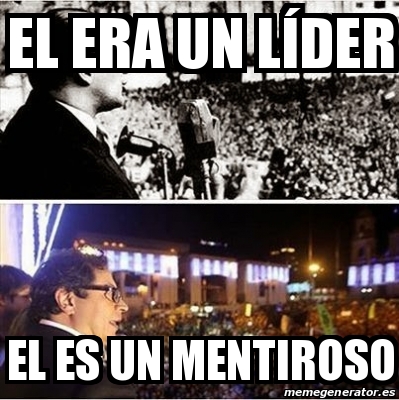 Meme Personalizado - El era un lÃ­der El es un mentiroso - 31645665