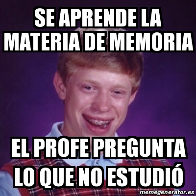 Meme Bad Luck Brian - se aprende la materia de memoria el profe ...