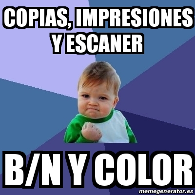Meme Bebe Exitoso - copias, IMPRESIONES y ESCANEr b/n y color - 31646567