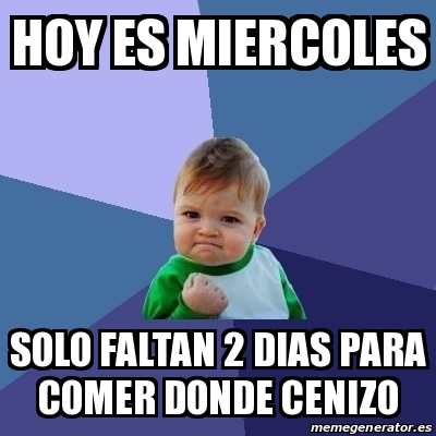 Meme Bebe Exitoso - Hoy es miercoles solo faltan 2 dias para comer ...
