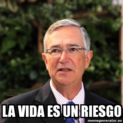 Meme Personalizado - La vida es un riesgo - 31647291