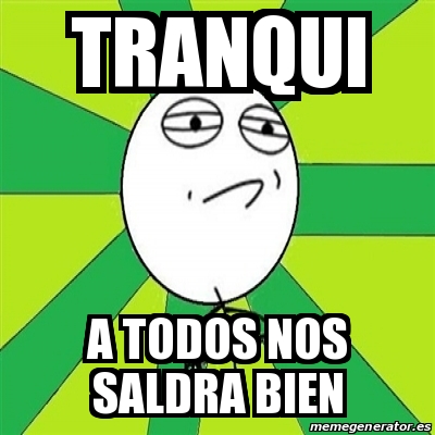 Meme Challenge Accepted - Tranqui A todos nos saldra bien - 31647570