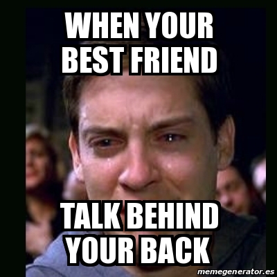 Meme crying peter parker - WHEN YOUR BEST FRIEND TALK BEHIND YOUR BACK ...