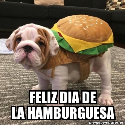 Meme Personalizado - Feliz dia de la hamburguesa - 31648763