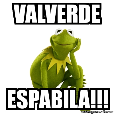 Meme Kermit the frog - Valverde Espabila!!! - 31649486