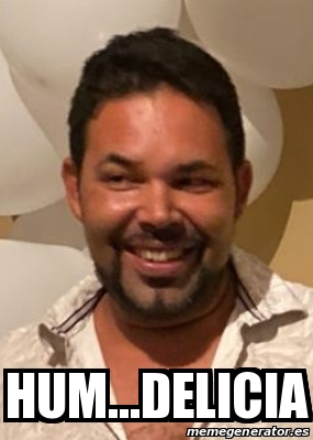 Meme Personalizado - Hum...Delicia - 31649781