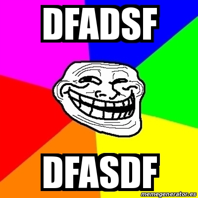 Meme Troll - dfadsf dfasdf - 31650236
