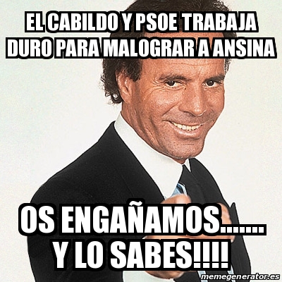 Meme Julio Iglesias - El cabildo y PSOE trabaja duro para malograr a ...