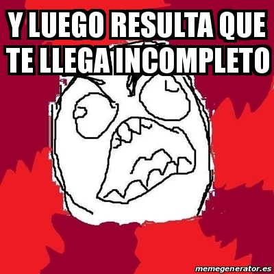 Meme Rage FU - y luego resulta que te llega incompleto - 31651455
