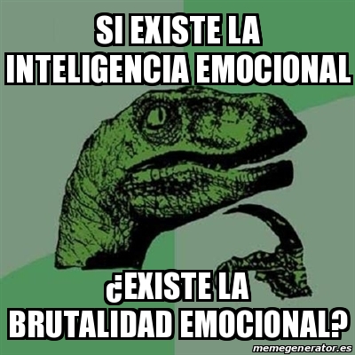 Meme Filosoraptor - SI EXISTE LA INTELIGENCIA EMOCIONAL Â¿EXISTE LA ...