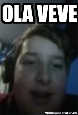 Meme Personalizado - oLA VEVE - 31653048