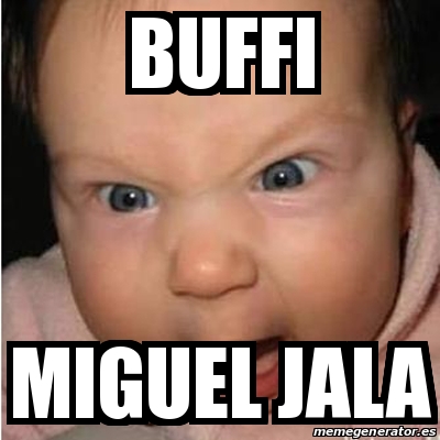 Meme Bebe furioso - Buffi Miguel jala - 31653529