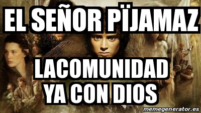Meme Personalizado - El seÃ±or pÃ jamaz LaComunidad ya con Dios - 31654144