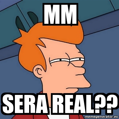 Meme Futurama Fry - mm sera real?? - 31654504