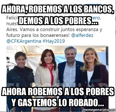 Meme Personalizado - Ahora, robemos a los bancos, demos a los pobres ...
