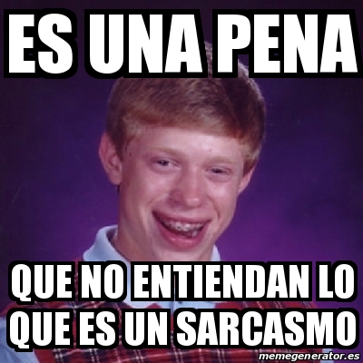 Meme Bad Luck Brian - Es una pena Que no entiendan lo que es un ...