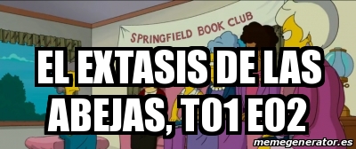 Meme Personalizado - El extasis de las abejas, t01 e02 - 31656207