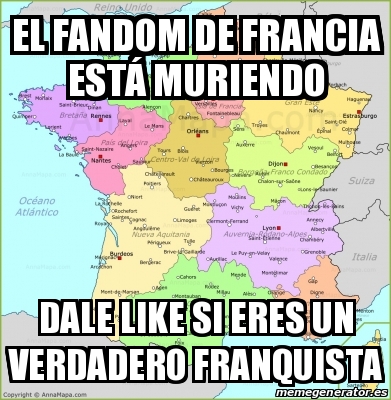 Meme Personalizado - El fandom de francia estÃ¡ muriendo dale like si ...