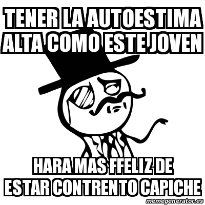 Meme Feel Like A Sir - tener la autoestima alta como este joven hara ...