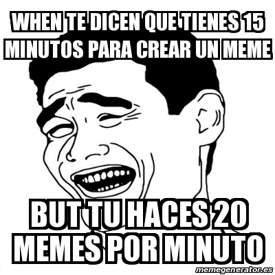 Meme Yao Ming 2 - when te dicen que tienes 15 minutos para crear un ...