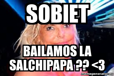 Meme Personalizado - Sobiet Bailamos la salchipapa