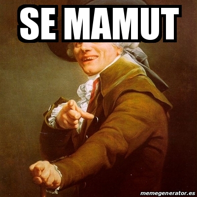 Meme Joseph Ducreux - se mamut - 31658127