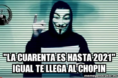 Meme Personalizado - "La cuarenta es hasta 2021" igual te llega al ...