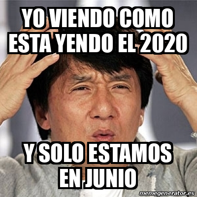 Meme Jackie Chan - Yo viendo como esta yendo el 2020 Y solo estamos en ...