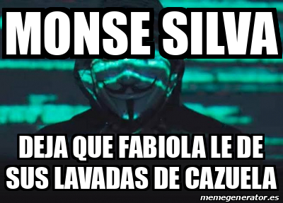 Meme Personalizado - Monse Silva deja que fabiola le de sus lavadas de ...
