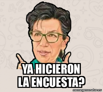 Meme Personalizado - Ya hicieron la encuesta? - 31660011