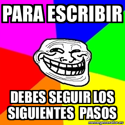 Meme Troll - para escribir debes seguir los siguientes pasos - 31660290