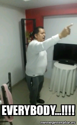Meme Personalizado - EVERYBODY...!!!! - 31660604