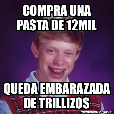 Meme Bad Luck Brian - Compra una pasta de 12mil Queda embarazada de ...