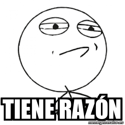 Meme Personalizado - Tiene Razón - 31661475