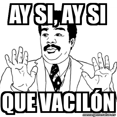 Meme Ay Si - Ay si, ay si Que vacilón - 31661794