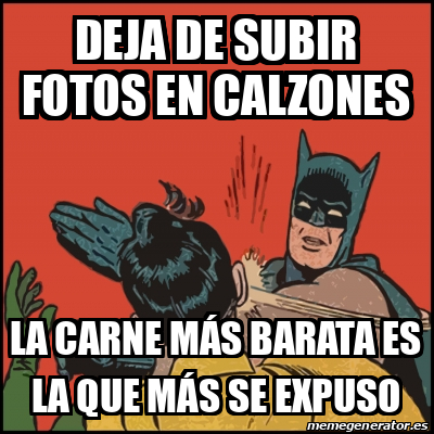 Meme Batman slaps Robin - Deja de subir fotos en calzones La carne más ...