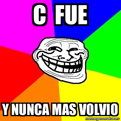 Meme Troll - c fue y nunca mas volvio - 31663165