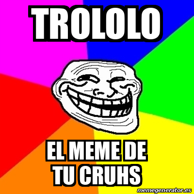 Meme Troll - trololo el meme de tu cruhs - 31663180