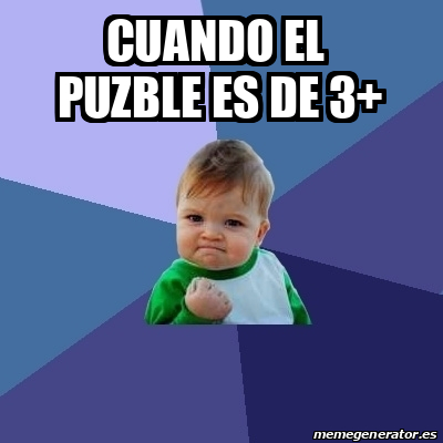 Meme Bebe Exitoso - CUANDO EL PUZBLE ES DE 3+ - 31663284