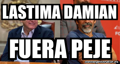 Meme Personalizado - Lastima Damian Fuera peje - 31663329