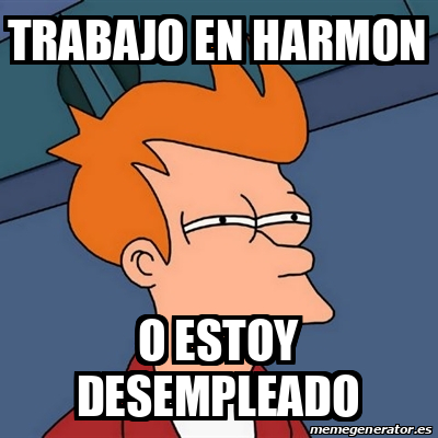 Meme Futurama Fry - trabajo en harmon O estoy desempleado - 31663630
